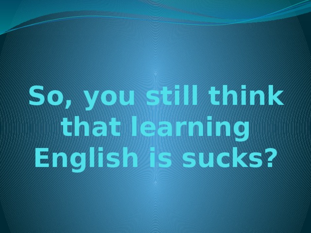 Презентация по английскому языку "The importance of English Language"