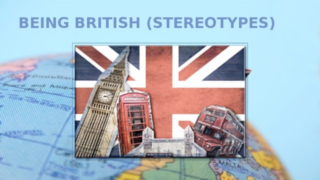 Урок "Being British (stereotypes)" из цикла уроков по британскому ...